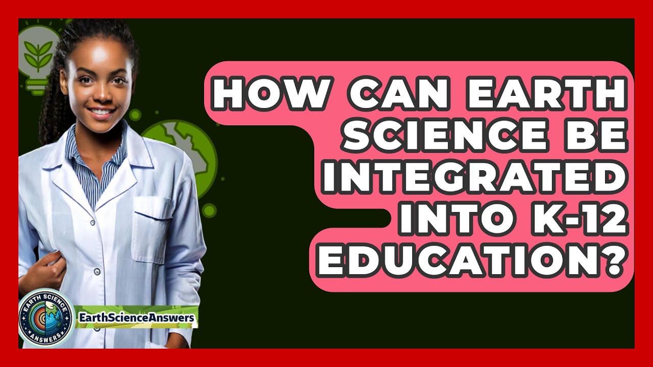 How Can Earth Science Be Integrated into K-12 Education? - Earth ...