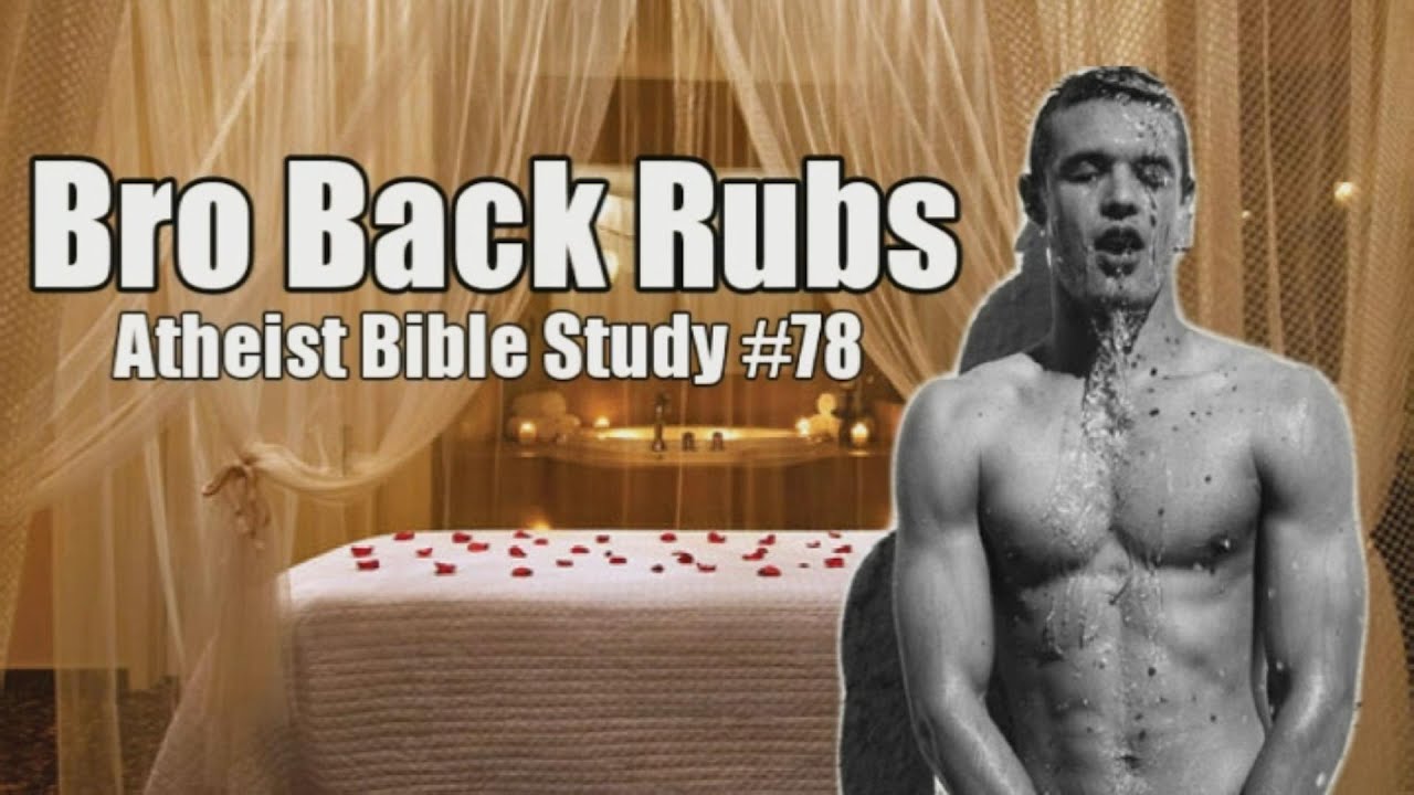 Atheist Bible Study #78: Bro Back Rubs - YouTube