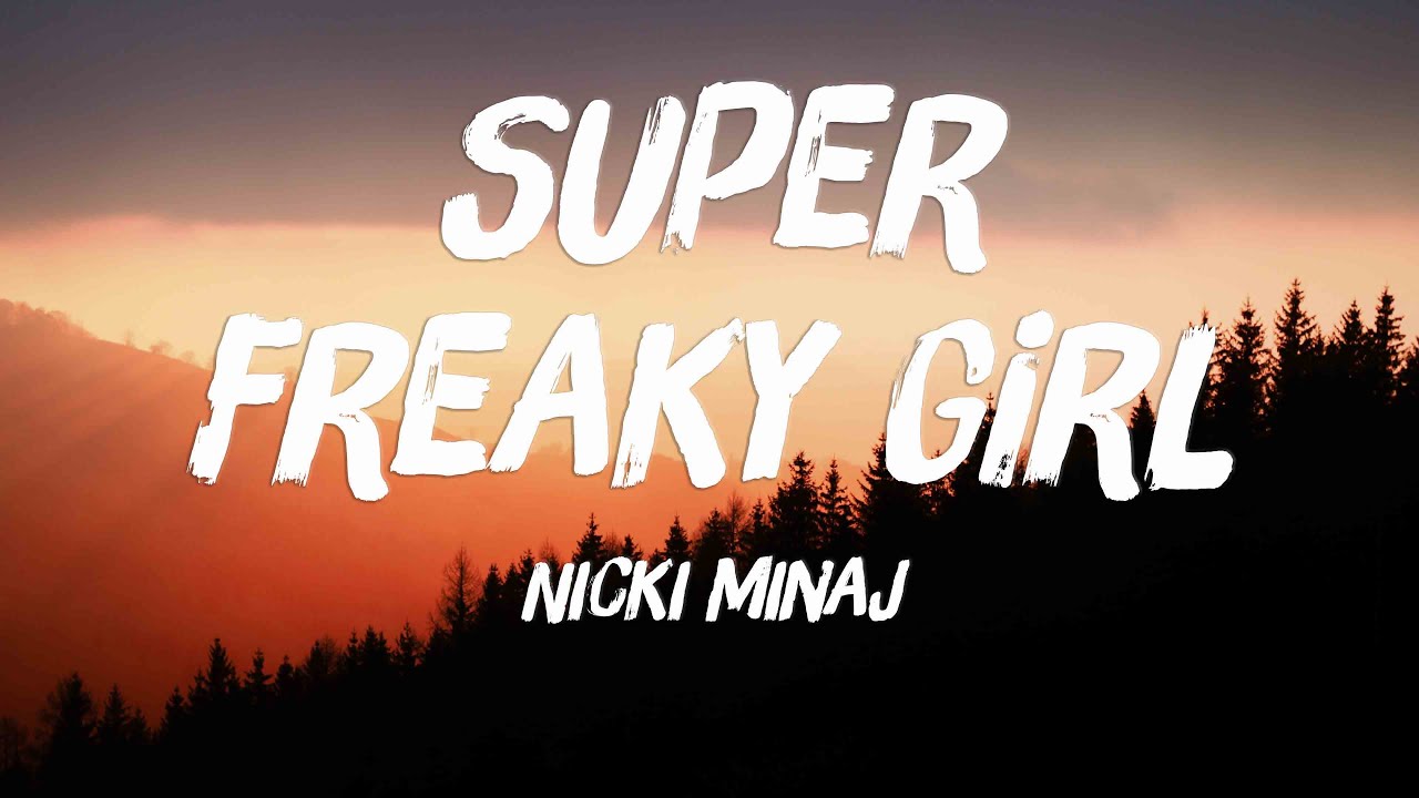 Super Freaky Girl - Nicki Minaj (Lyrics Video)🏔 - YouTube