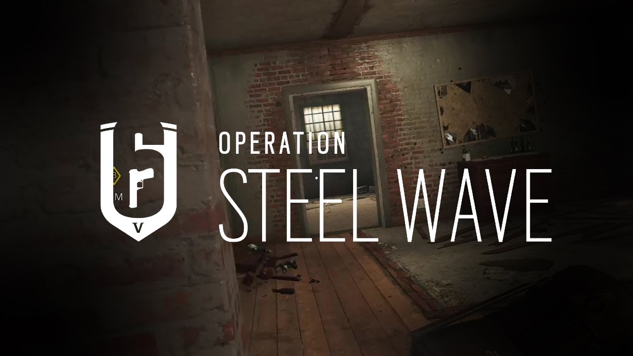 OPERATION STEEL WAVE - Rainbow Six Siege - YouTube