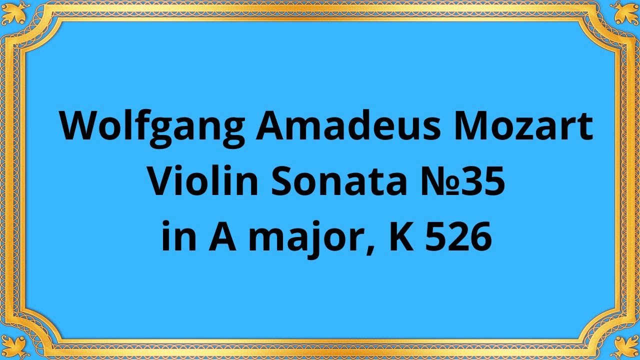 Wolfgang Amadeus Mozart Violin Sonata №35 in A major, K 526 - YouTube