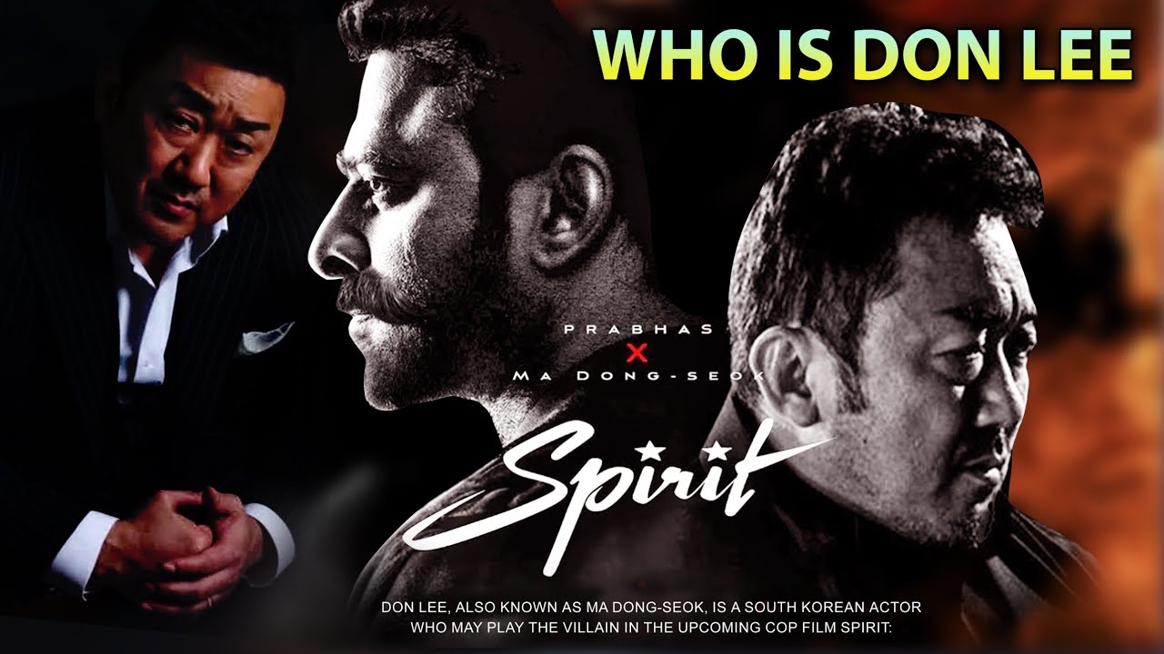 | how is don lee ? | why don lee is famous | spirit prabhas movie# ...