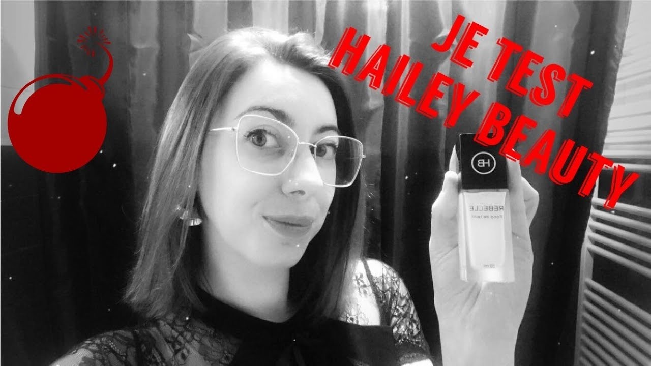 HAILEY BEAUTY TEST - JE VOUS DIT TOUT SANS FILTRE - DECEPTION - COUP DE ...