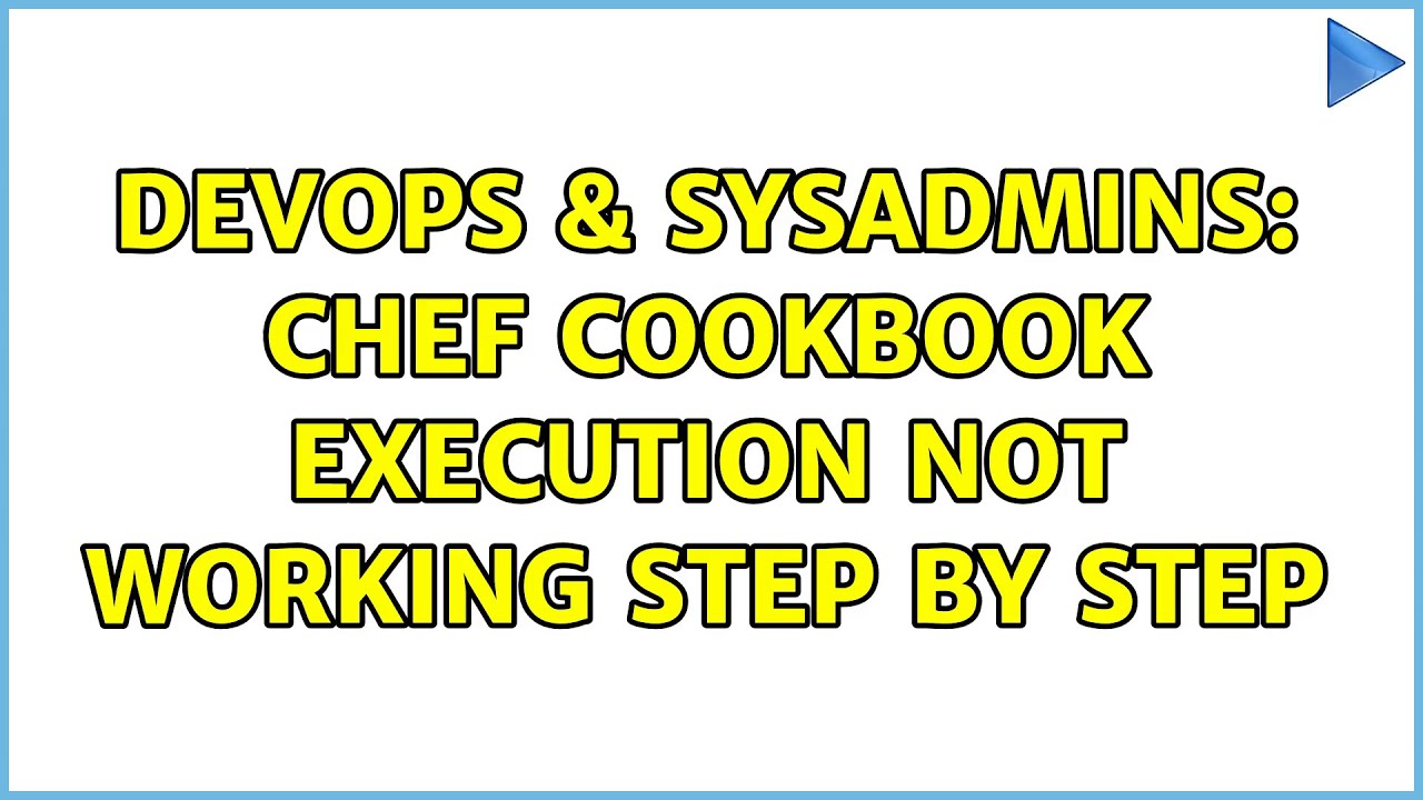 DevOps & SysAdmins: Chef cookbook execution not working step by step ...