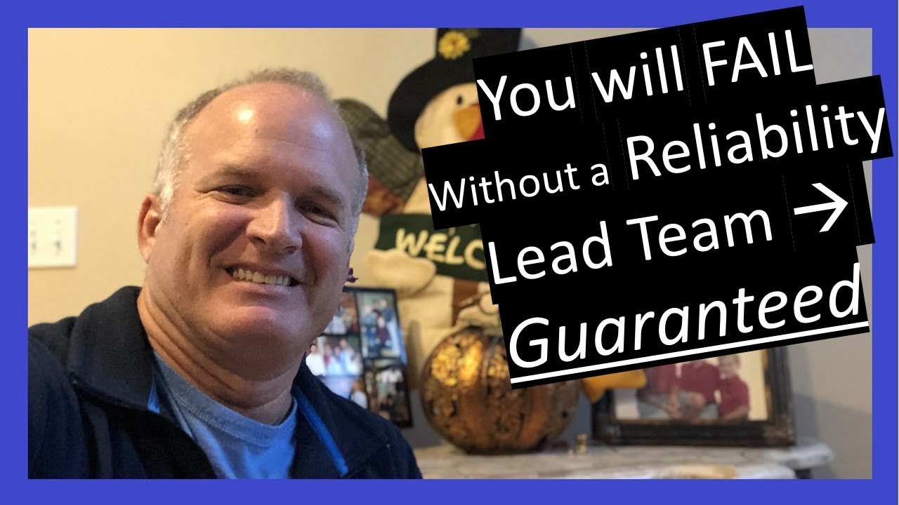 A Reliability Lead Team is the difference between failure and success ...