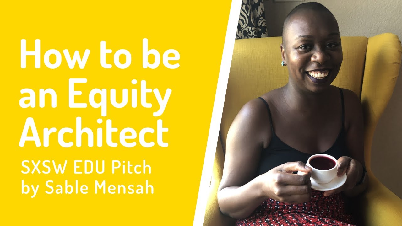 How to Be An Equity Architect - SXSW EDU Pitch - YouTube