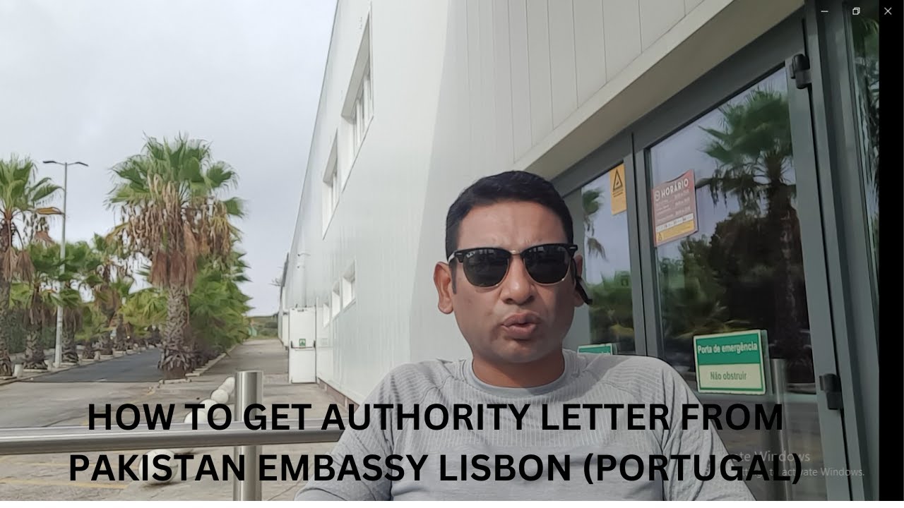 HOW TO GET AUTHORITY LETTER FROM PAKSTAN EMBASSY LISBON (PORTUGAL ...
