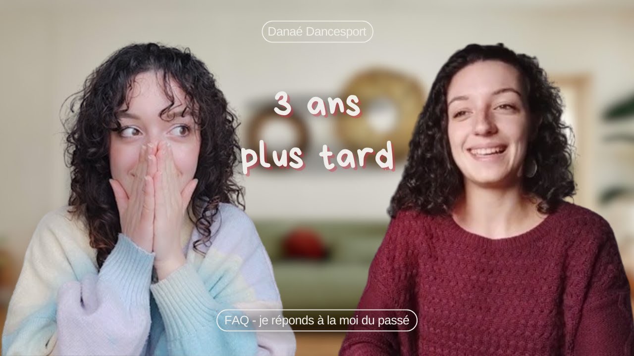 JE ME RÉPONDS À MOI MÊME 3 ANS PLUS TARD ?! Danaé Dancesport - YouTube