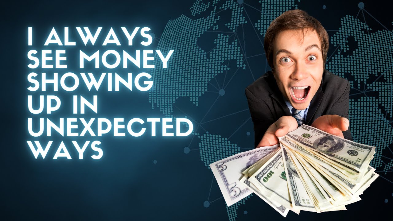 I always see money showing up in unexpected ways. - YouTube
