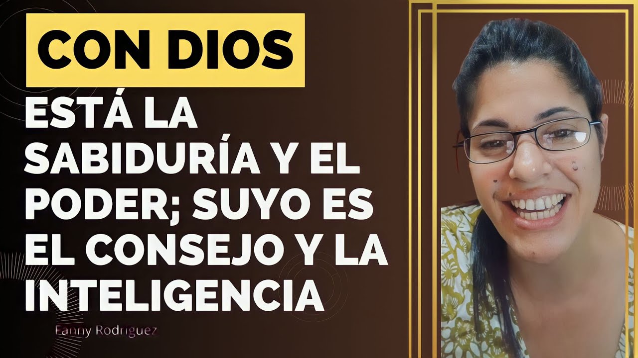 Con Dios está la sabiduría y el poder; Suyo es el consejo y la ...