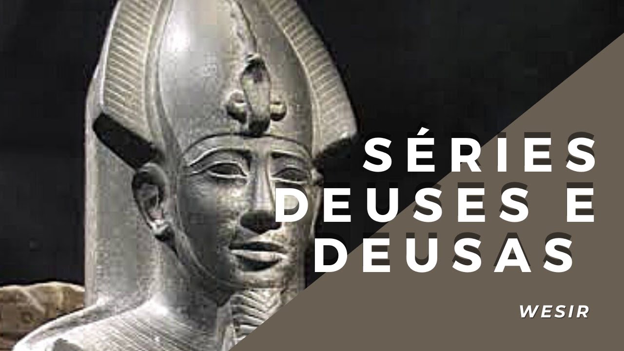 WESIR / AUSAR / ASAR /AUSIR / USIR / USIRE / OSIRIS - SÉRIE "DEUSES E ...