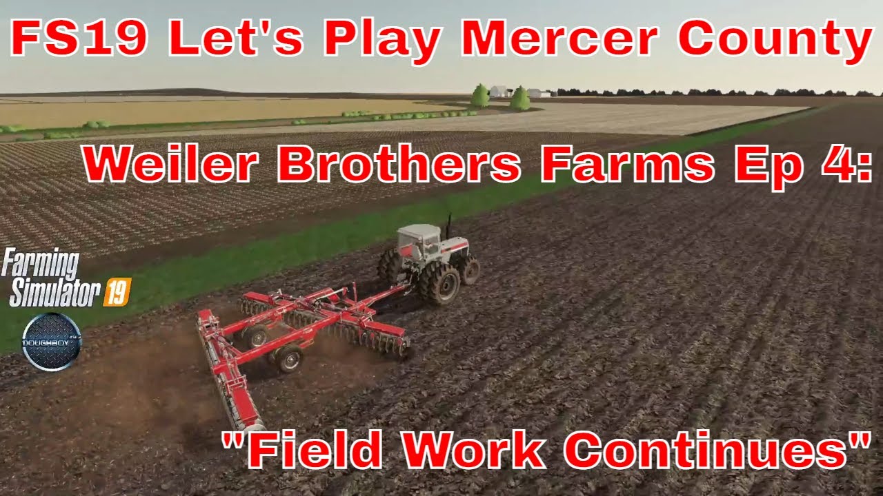 FS 19 Let's Play Series, Mercer County: Weiler Brothers Episode 4 ...