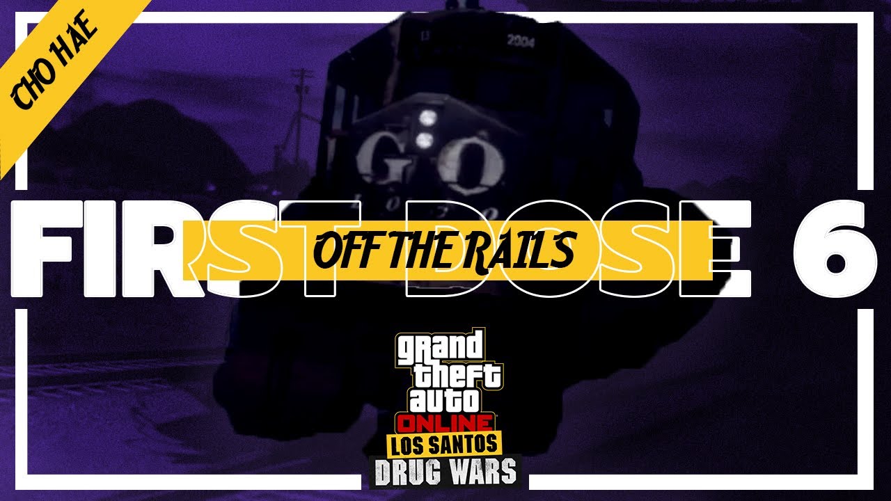 [GTA V ONLINE] First Dose 6 - Off the Rails | Los Santos Drug Wars ...