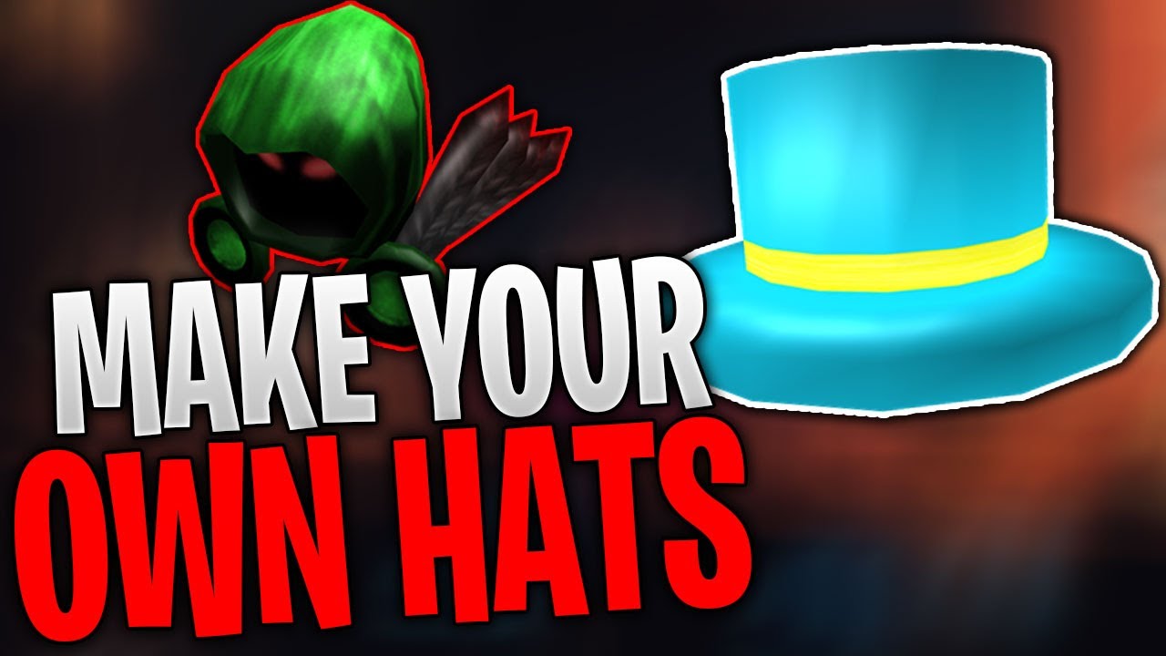 Want To Make Your OWN ROBLOX HATS Here Is How To YouTube Want To Make Your OWN ROBLOX HATS Here Is How To YouTube
