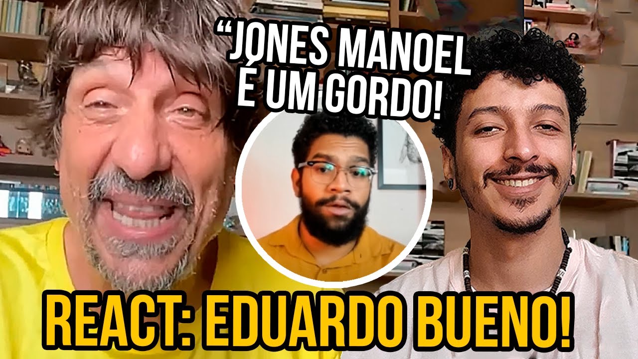 React: Vídeo Excluído do Eduardo Bueno Atacando Jones Manoel! O Fim da Esquerda! - YouTube