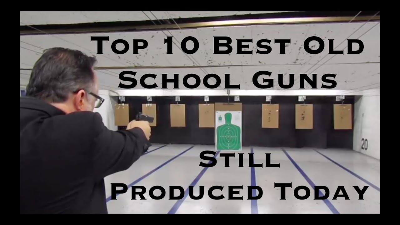 Top 10 Best Old School Guns Still Produced Today - YouTube