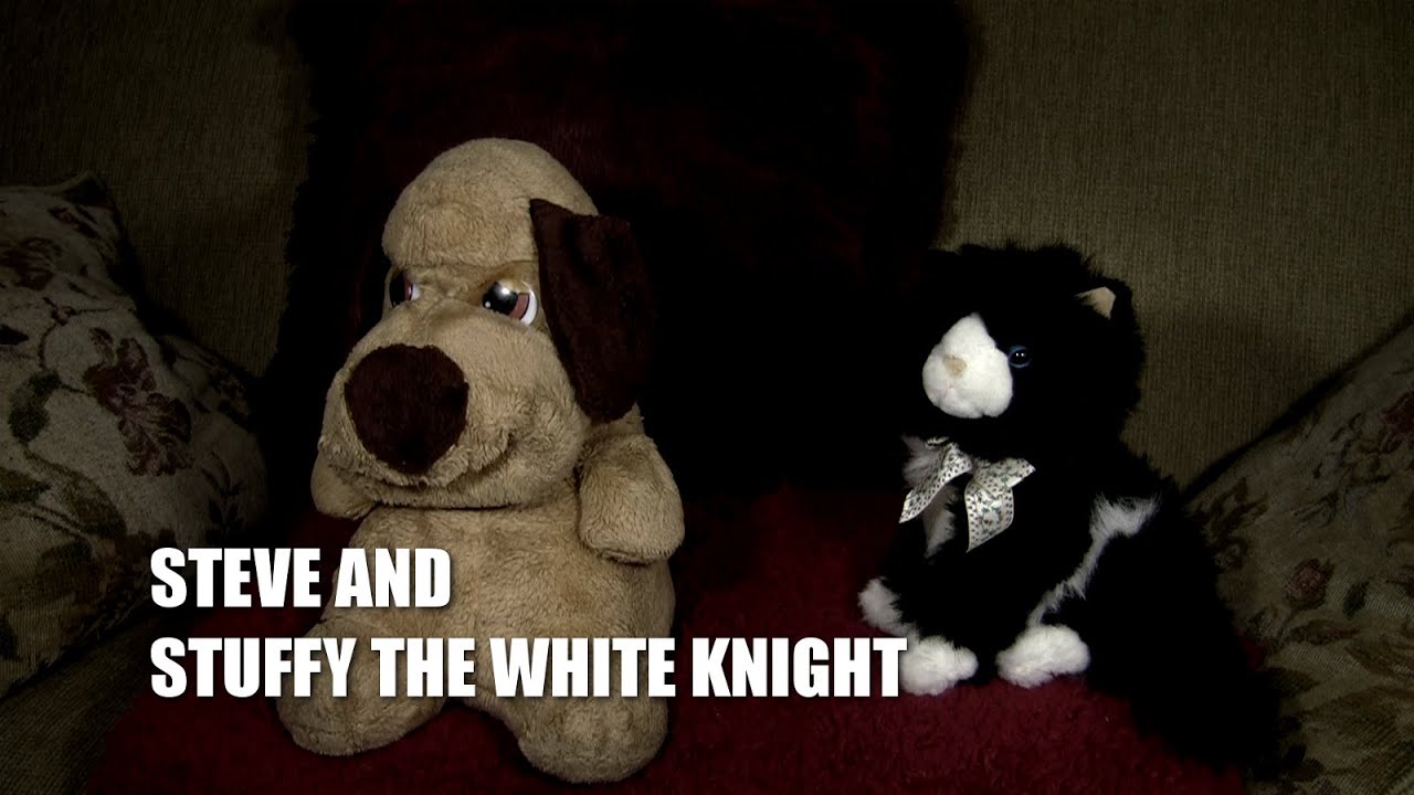 Steve and Stuffy the White Knight - YouTube