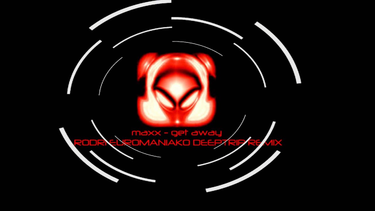 (EURODANCE 2016) MAXX - GET AWAY (RODRI EUROMANIAKO DEEPTRIP REMIX ...