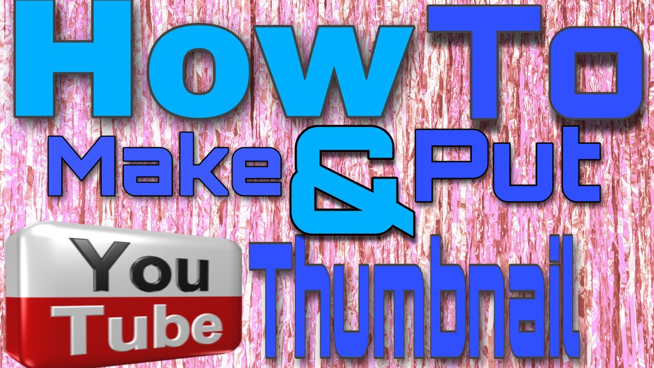 How to Make&Put Youtube Thumbnail Easy Way - YouTube