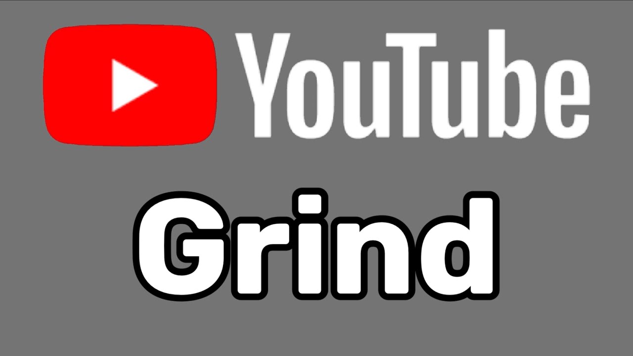 YouTube Grind - YouTube