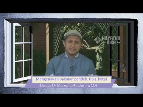 Dosa besar : Mengenakan pakaian pendek, tipis, ketat - ustadz Dr Musyaffa Ad Dariny, MA
