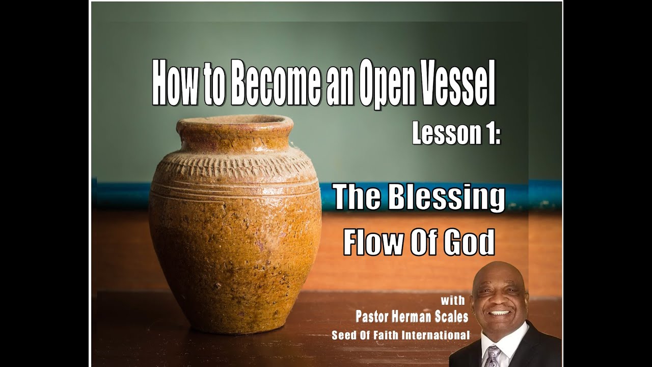 How to become an Open Vessel - Part 1 The Blessing Flow of God - YouTube