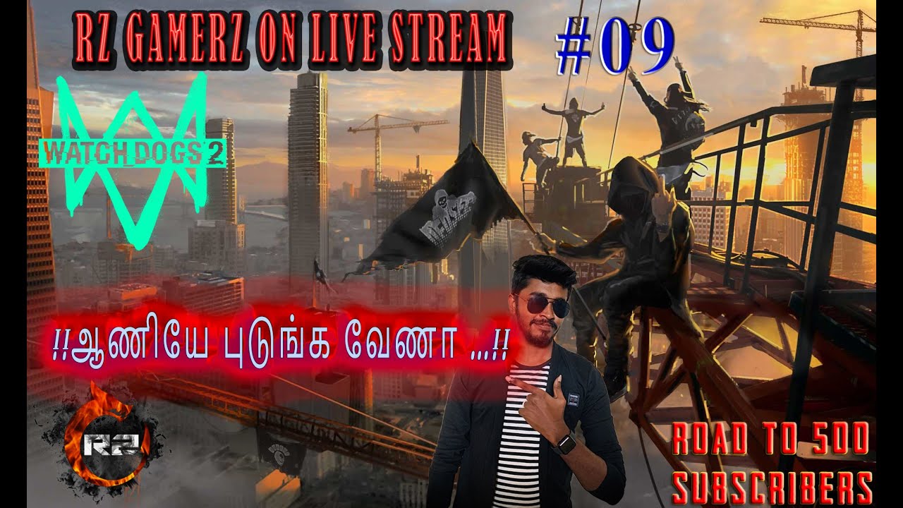 🔴LIVE : WATCH DOGS 2 LIVE STREAM | தமிழில் | #09 | ஆணியே புடுங்க வேணா ...