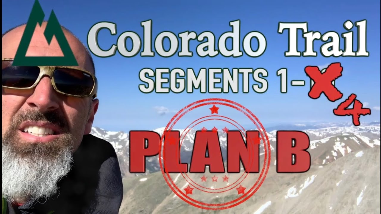 Colorado Trail - Segments 1-X Plan B - YouTube