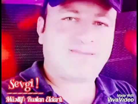 Sevgi  2021 YENİ __ Müəllif :Ruslan Eldarlı.