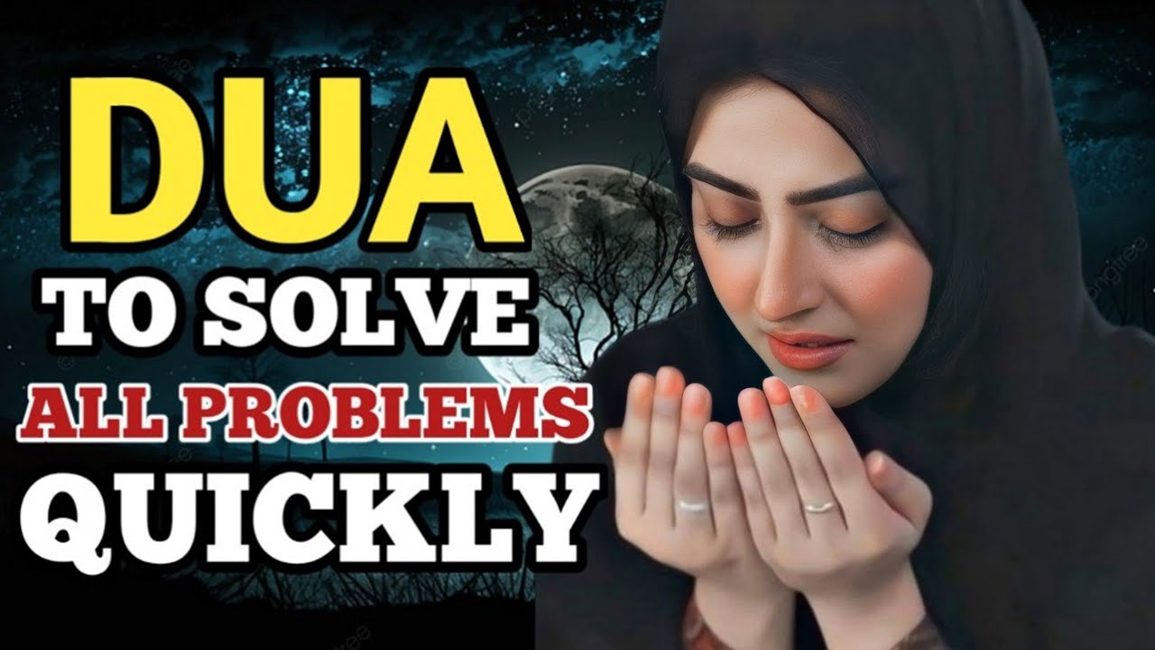 Dua To Solve All Problems Quickly - Most Powerful Heart touching Prayer ...