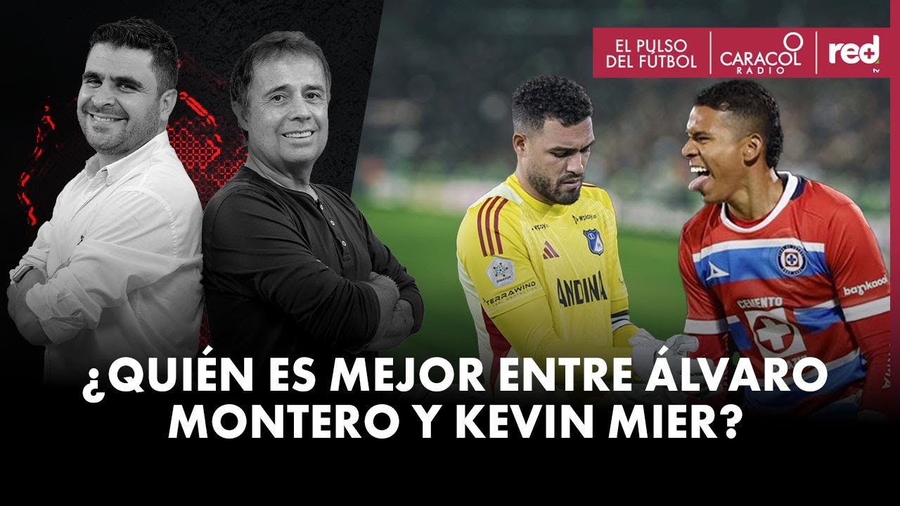 ¿Quién es mejor entre Álvaro Montero y Kevin Mier? | Caracol Radio ...