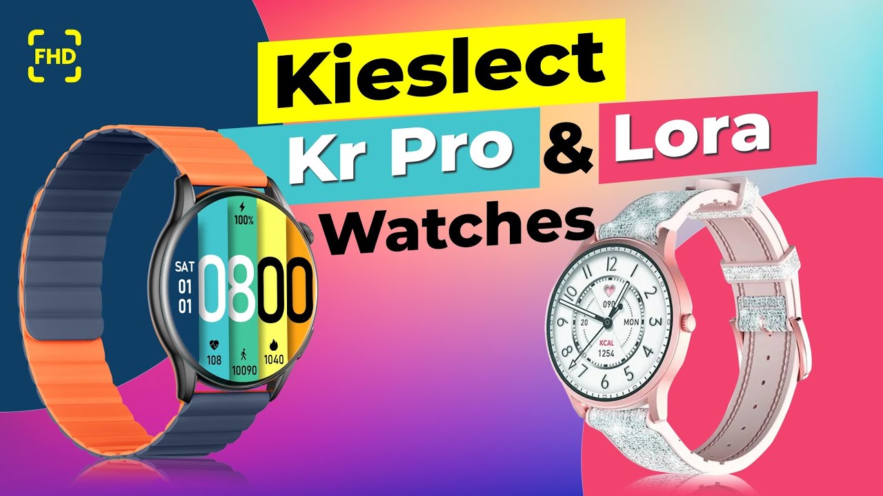 Kieslect Kr Pro and Ladies Calling Watch Lora - Review at GITEX 2022 - YouTube
