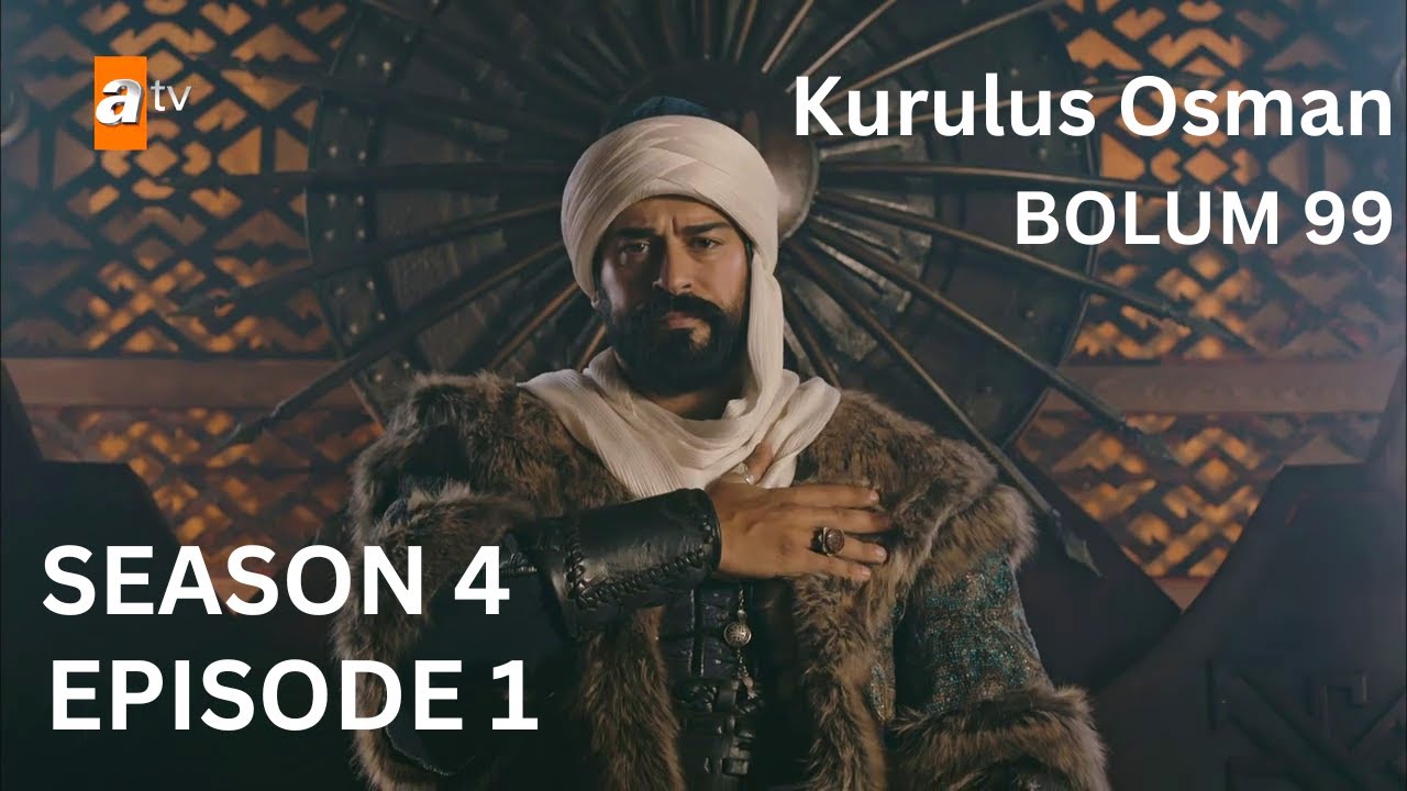 Kurulus Osman Season 4 Bolum 99 Episode 1 Urdu Bolum 99 Turkish Kurulus ...