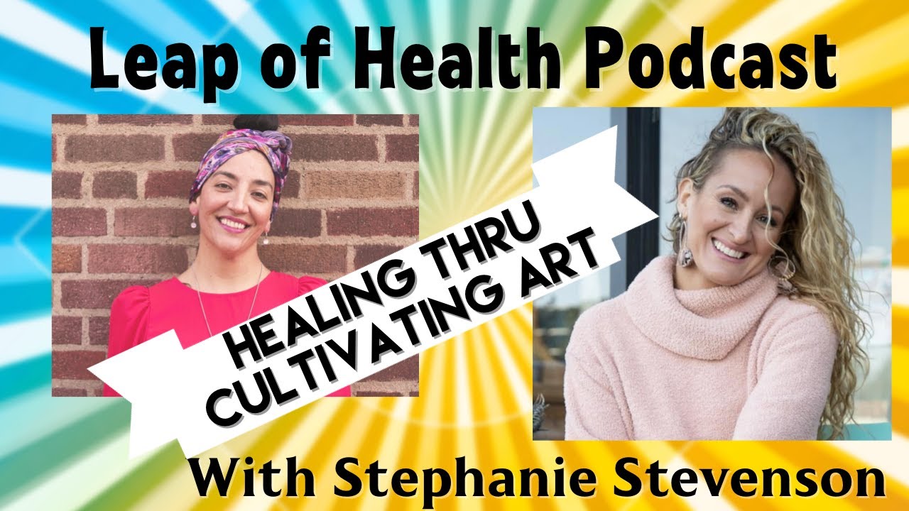 Healing thru Cultivating Art with Stephanie Stevenson - YouTube