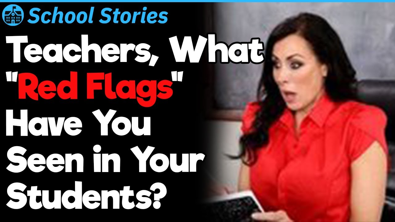 Teachers, What “Red Flags” Have You Seen in Your Students? | School ...