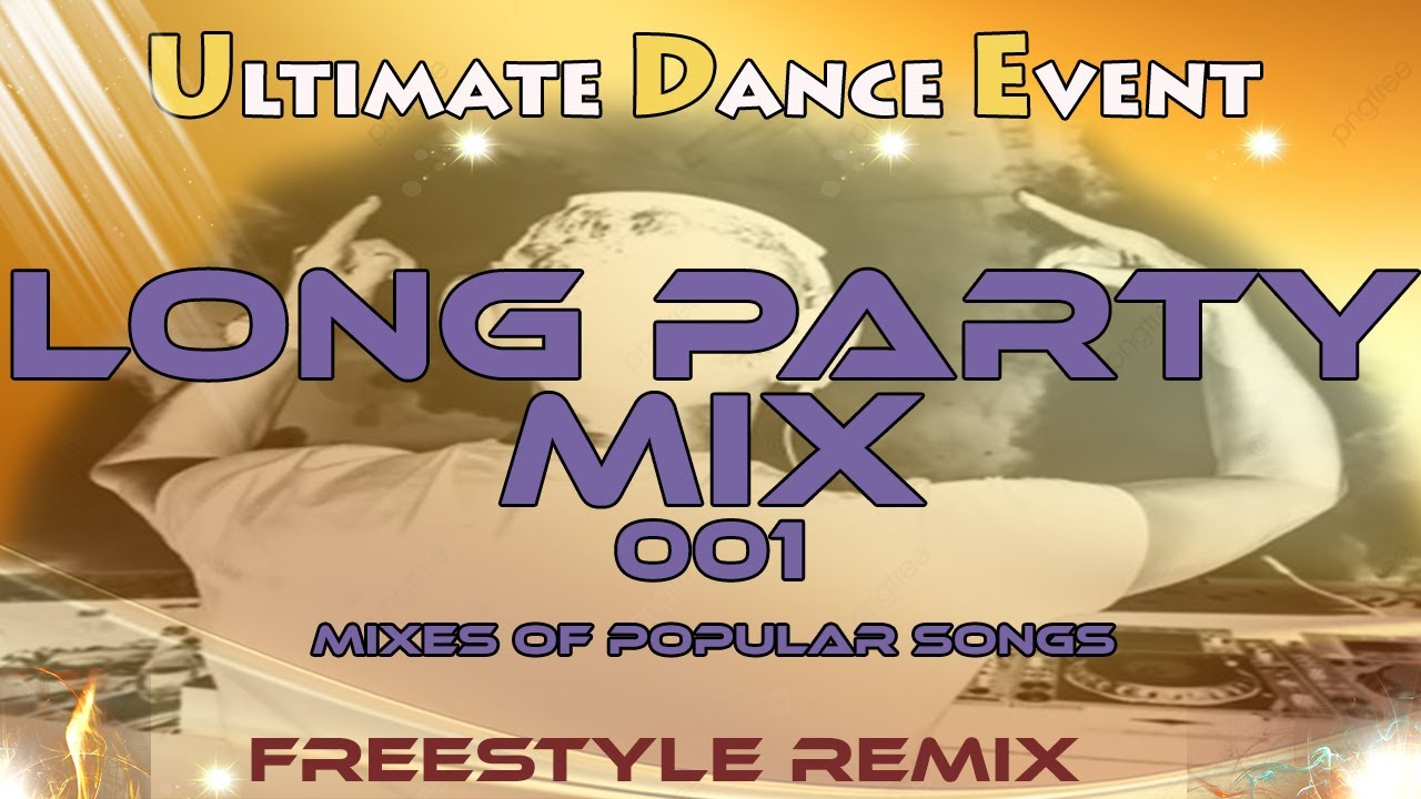 Freestyle Remix ♫ Long Party Remix 001 - YouTube