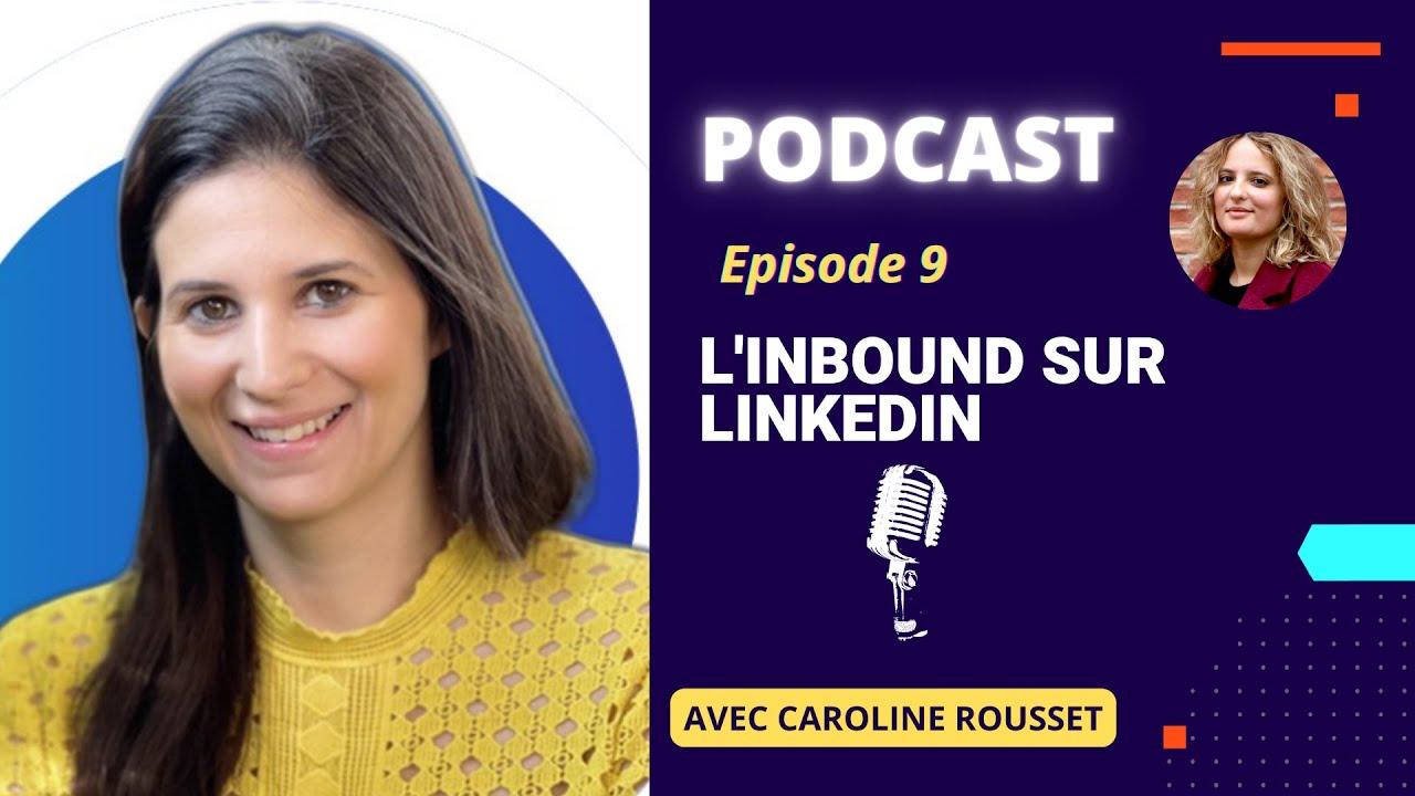 Podcast Episode 9 : l'inbound Marketing sur Linkedin avec Caroline ...