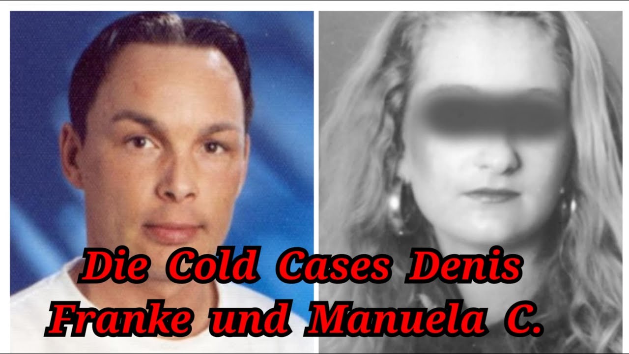 Die Cold Cases Denis Franke 2008 und Manuela C. 1988 - YouTube