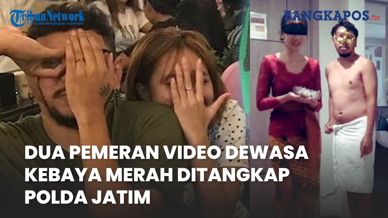 Dua Pemeran Video Dewasa Kebaya Merah Ditangkap Polda Jatim, Ternyata ...