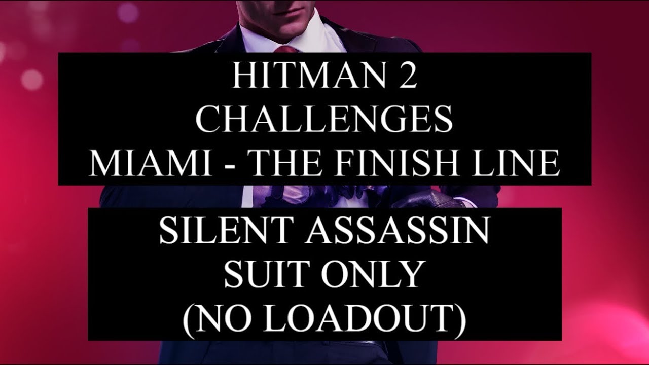 HITMAN 2 Challenges | Miami | Silent Assassin/Suit Only (No Loadout ...