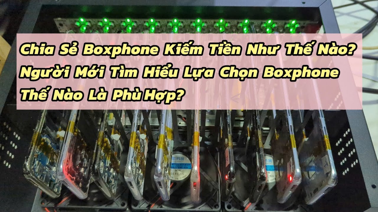 Boxphone #1: Cách Boxphone Kiếm Tiền Như Thế Nào? Người Mới Nên Chọn # ...