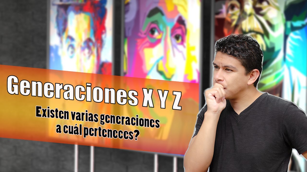 RECOMENDADO:Cómo identificar las Generaciones X,Y,Z REVISA EL VIDEO E ...