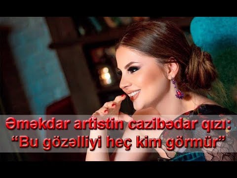 Əməkdar artistin cazibədar qızı: “Bu gözəlliyi heç kim görmür”