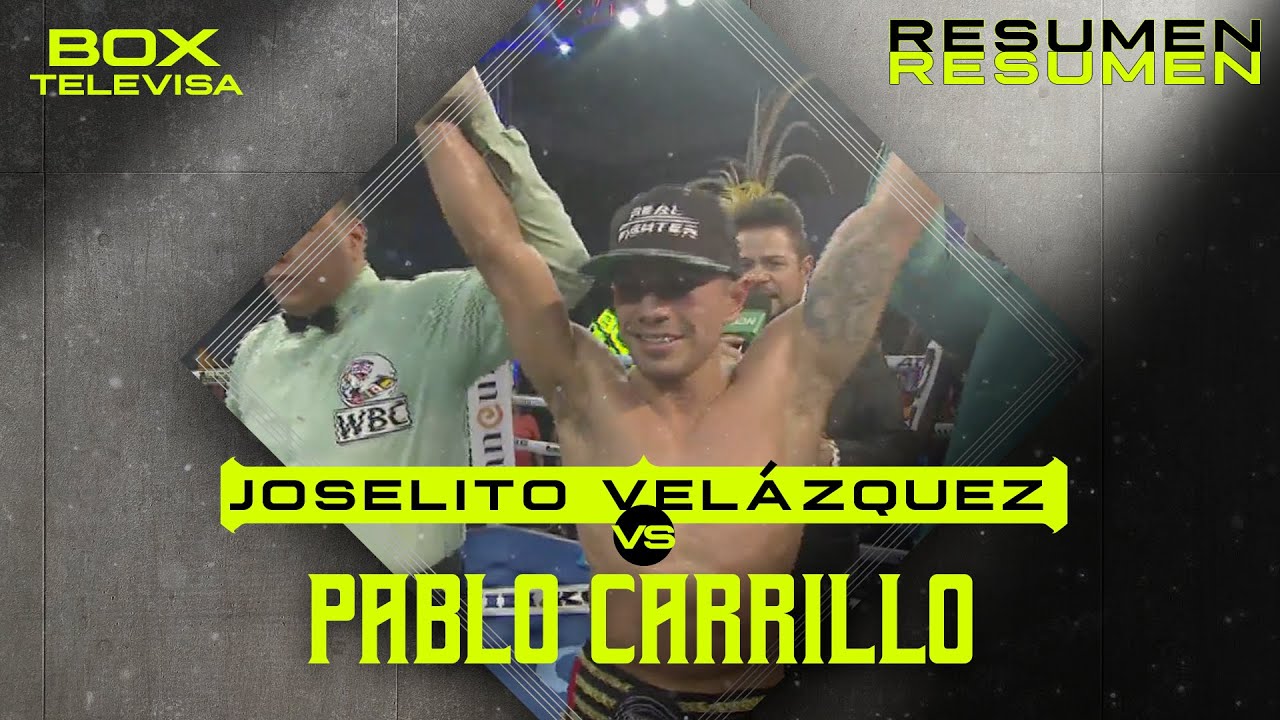 RESUMEN | Joselito Velázquez vs Pablo Carrillo | Peso Mosca | TUDN ...