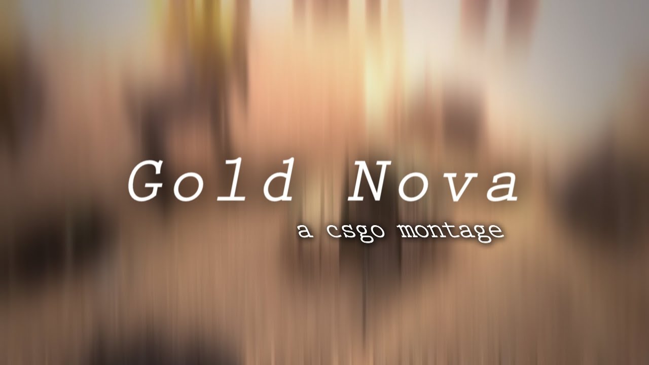 Gold Nova | Highlights of Nova Rank (CS:GO Montage) - YouTube