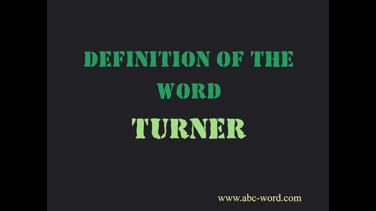 Definition of the word "Turner" - YouTube