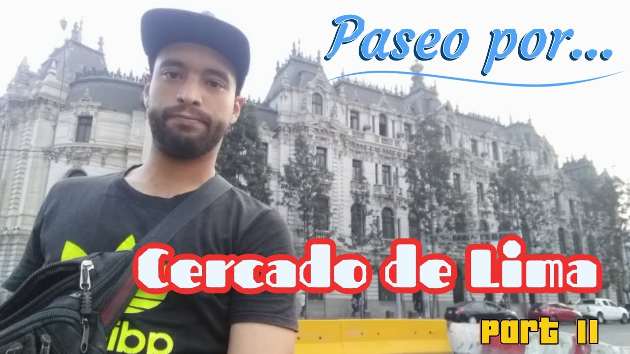 Paseo por... Cercado de Lima (Centro histórico de Lima) Part II - YouTube