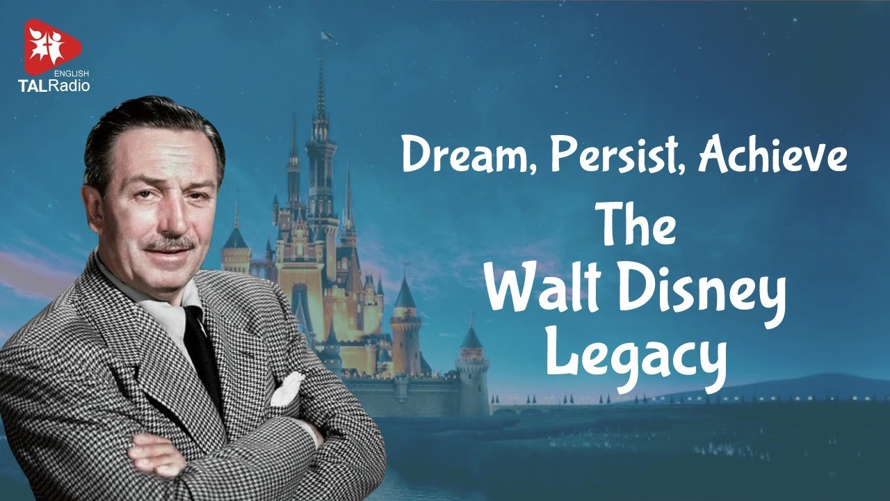 Dream, Persist, Achieve: The Walt Disney Legacy | TALRadio English ...