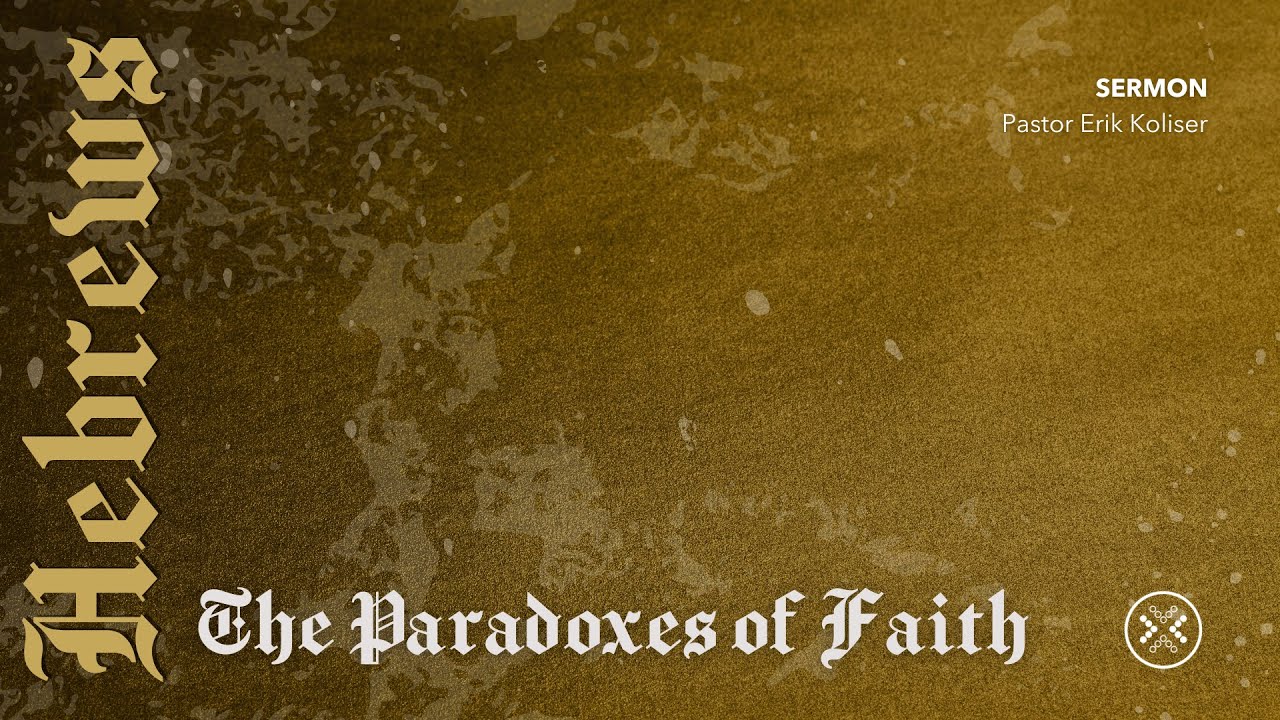 The Paradoxes of Faith (Hebrews 11:32-12:2) - Erik Koliser - YouTube