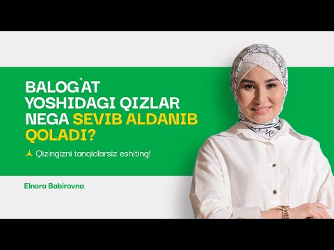 BALOG`AT YOSHIDAGI QIZLAR NEGA SEVIB ALDANIB QOLADI?